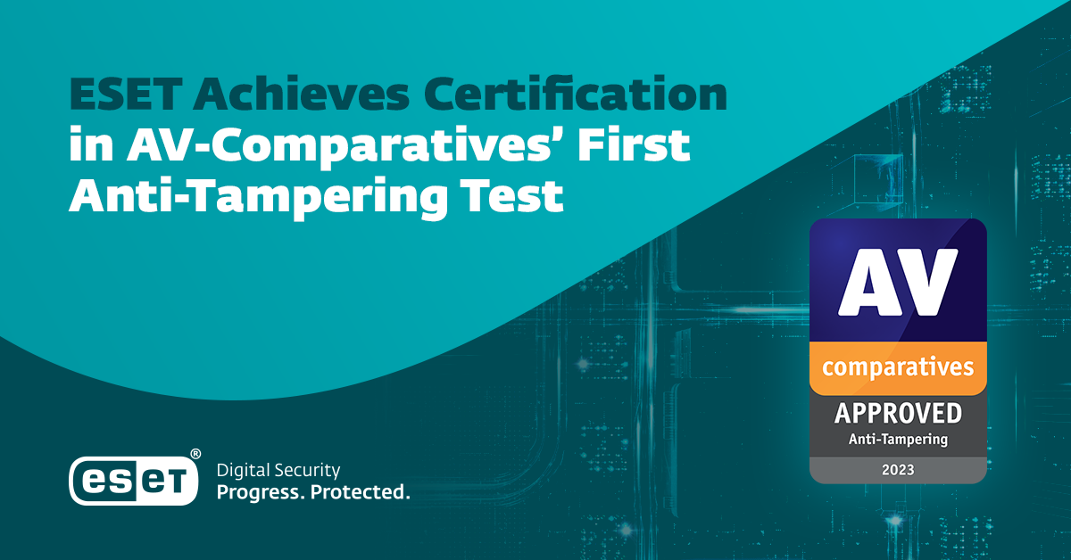 ESET Achieves Certification in AV-Comparatives’ First Anti-Tampering ...